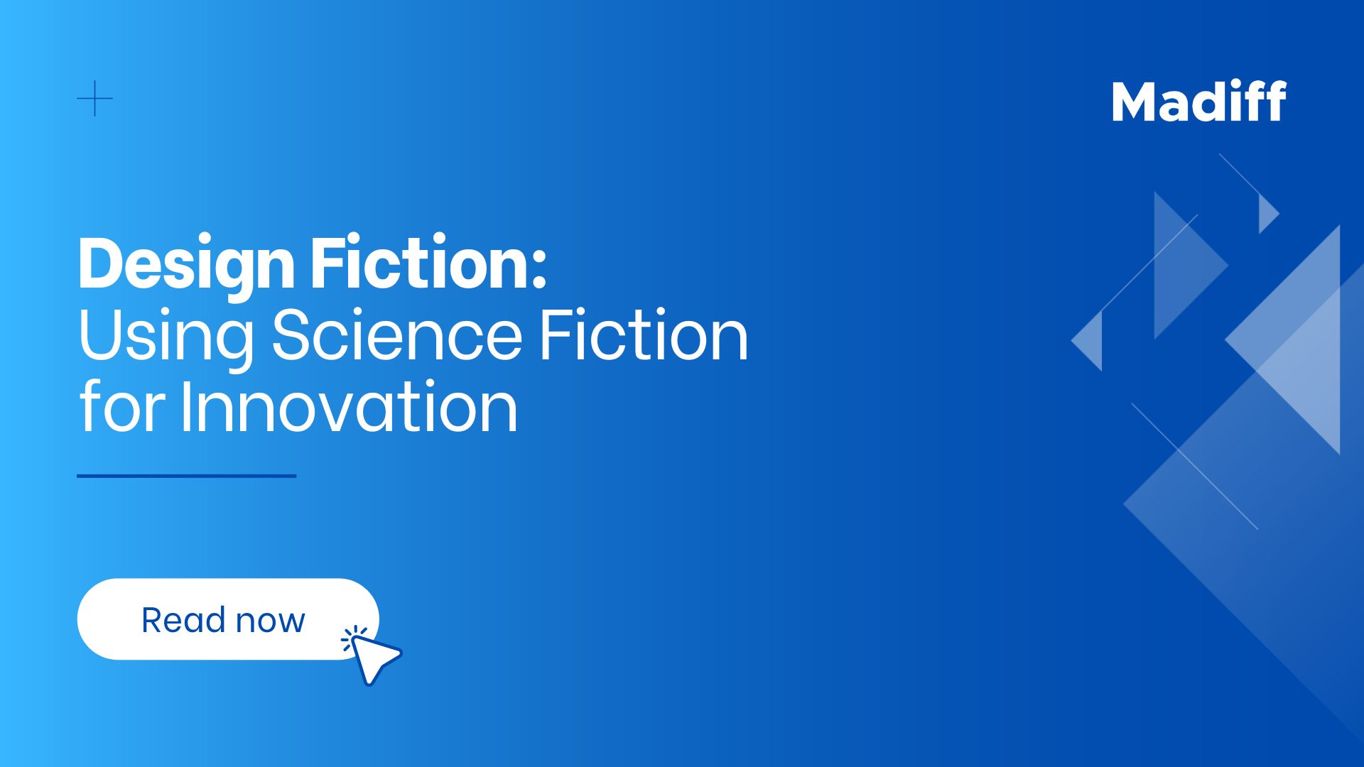Design Fiction: Using Science Fiction for Innovation | Madiff
