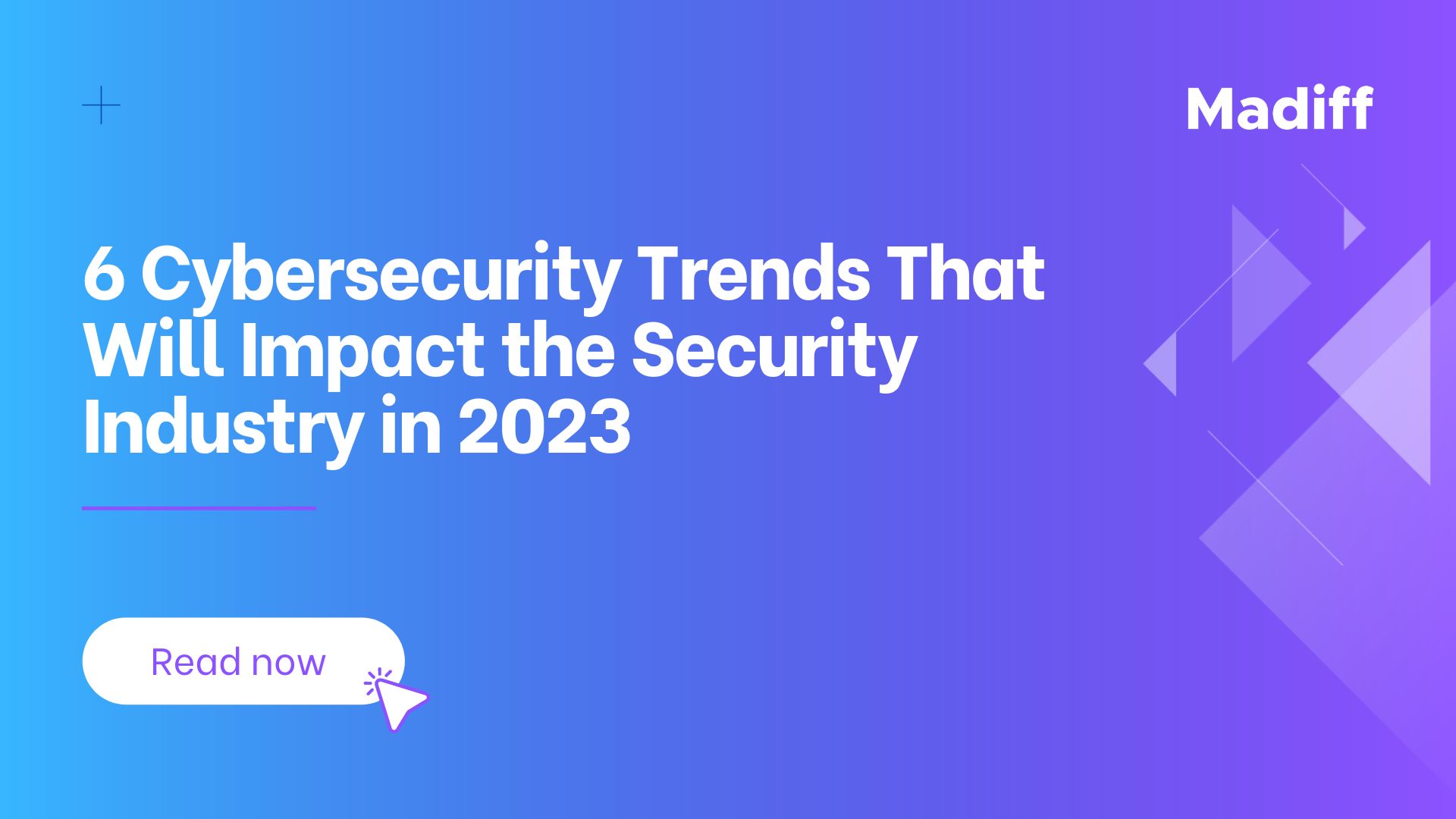 6 Cybersecurity Trends That Will Impact the Security Industry in 2023